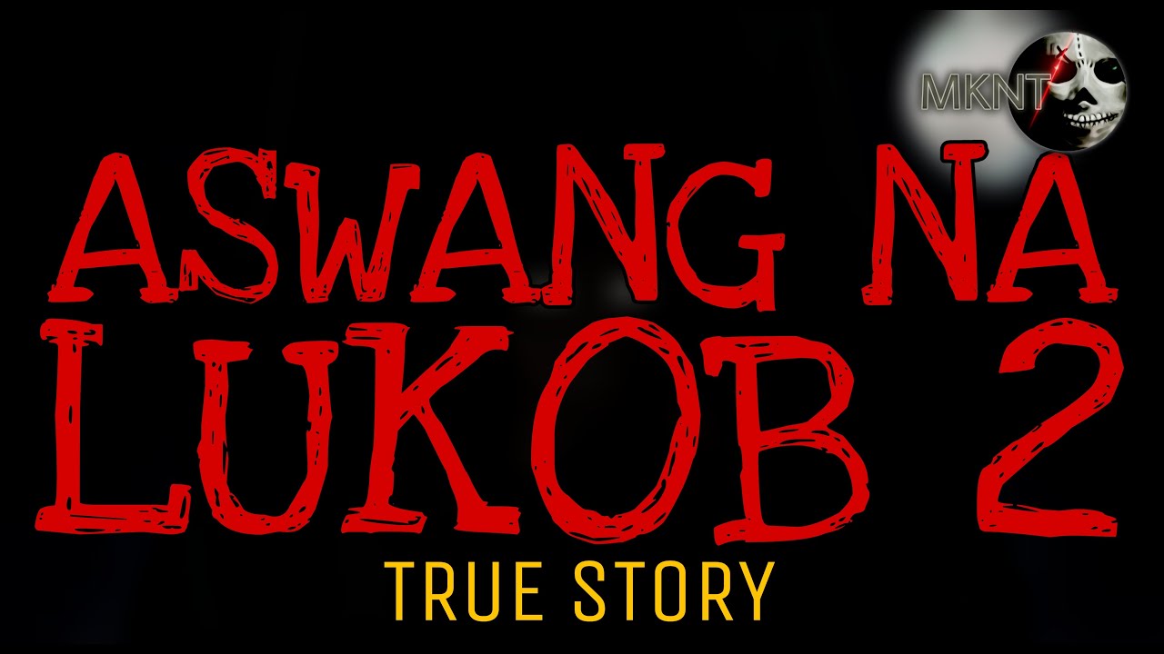 ASWANG NA LUKOB | Part 2 | True Story - YouTube