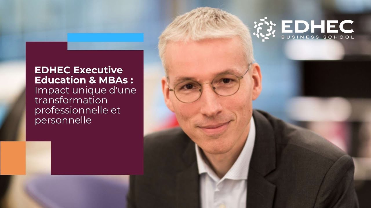 EDHEC Executive Education & MBAs : Impact unique d'une transformation ...