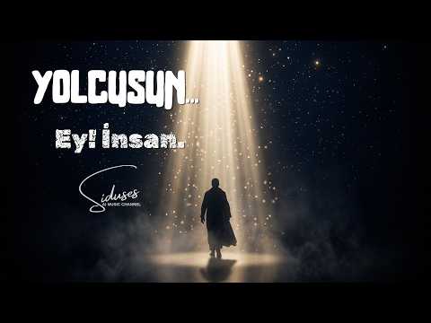 Yolcusun... Ey! İnsan. - Sadettin Mesut Güler | Tasavvuf & Anadolu Rock