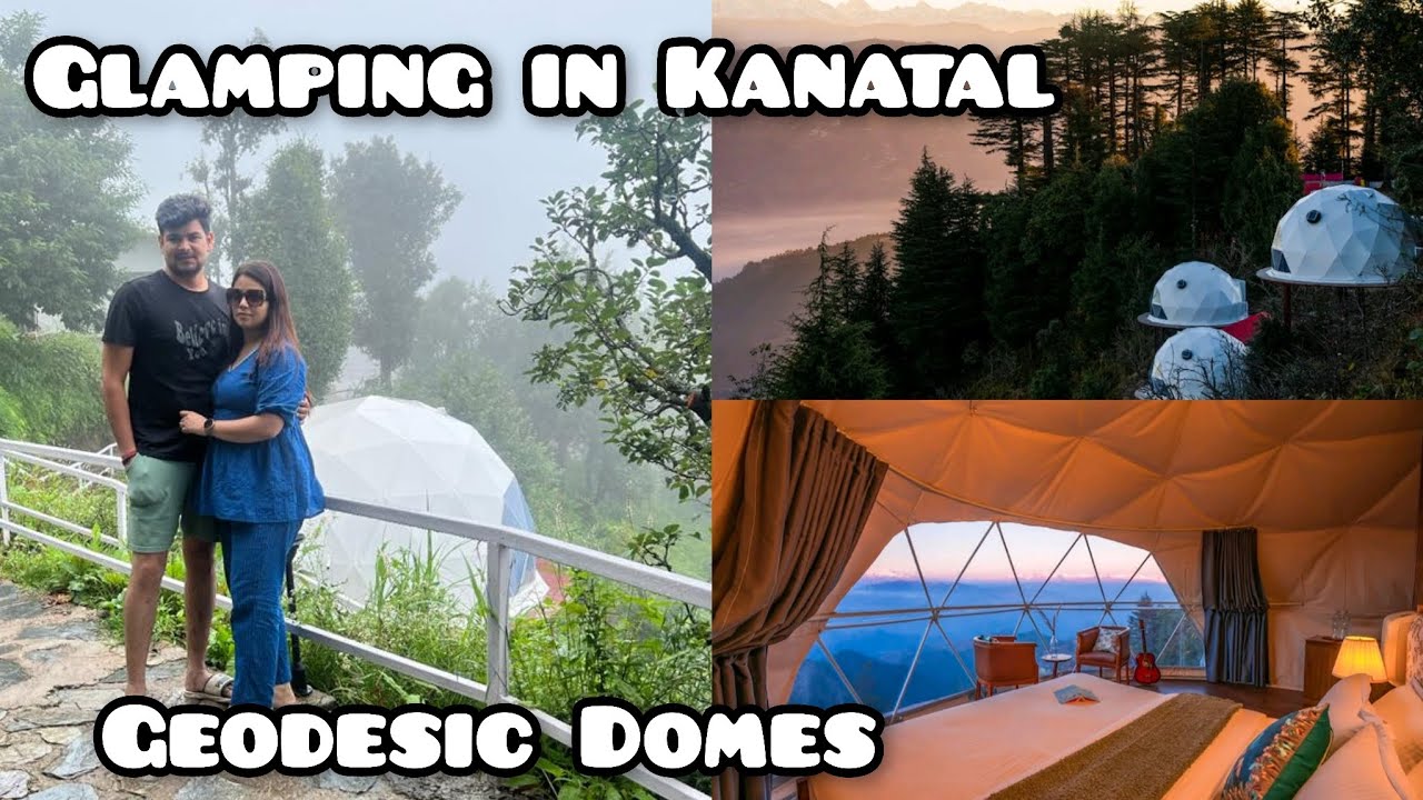 Staying in Geodesic Dome in Kanatal Uttarakhand | Keekoo Resort Luxury ...