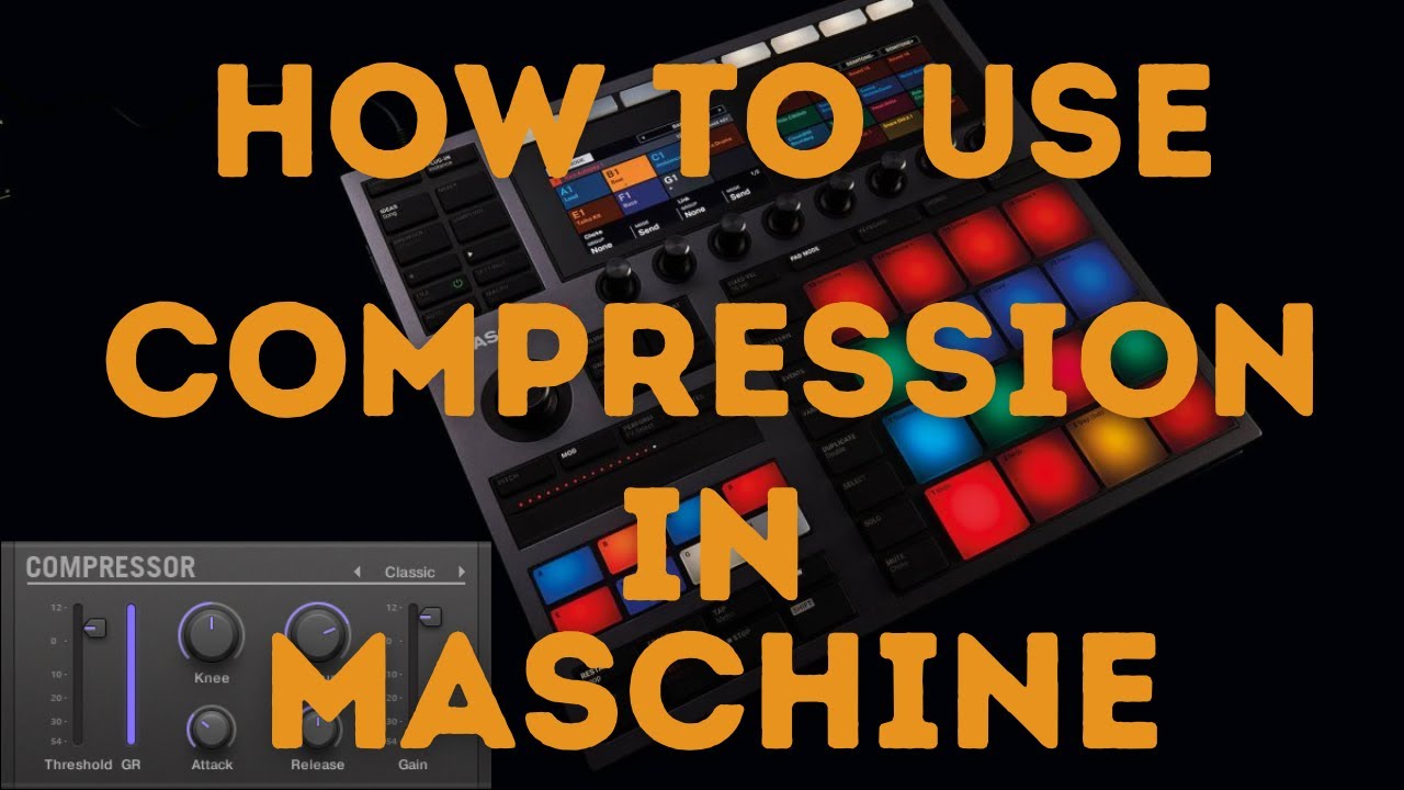 Using Compression in Maschine mk3 - YouTube