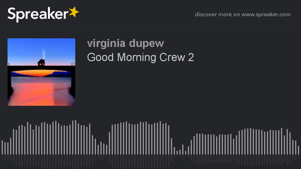Good Morning Crew 2 (made with Spreaker) - YouTube