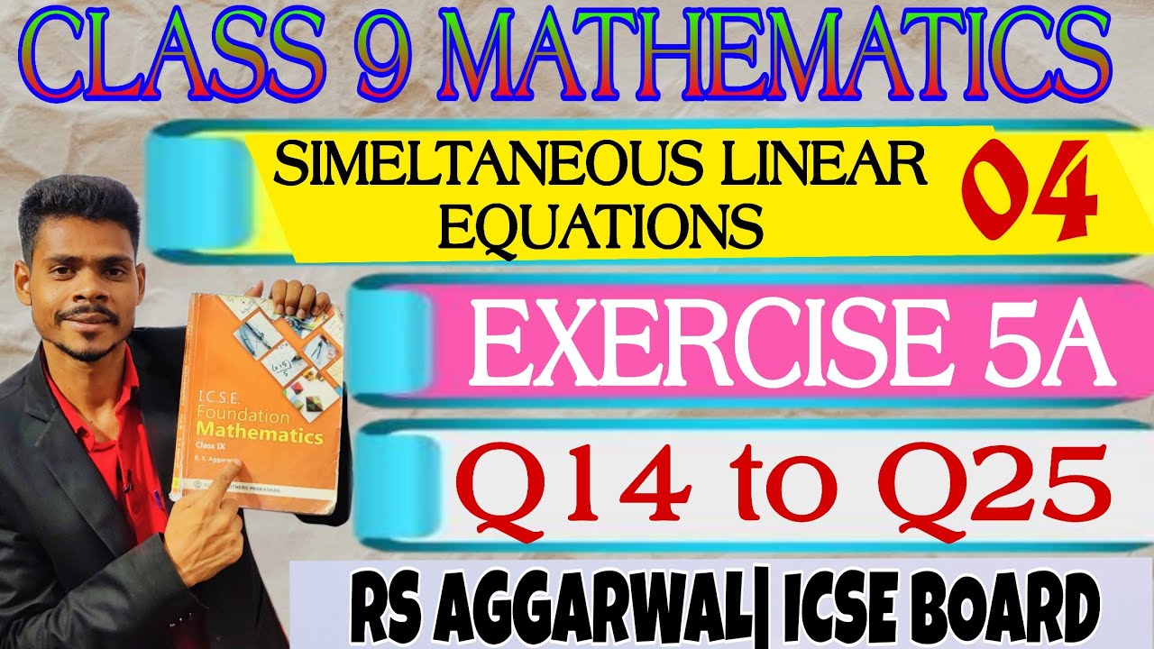 Class 9 maths|Simeltaneous linear equation| exercise 5A q4 to q25 rs Aggrawal icse maths - YouTube