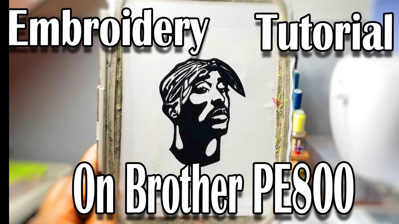 How to make an embroidery design on the Brother PE800 (Tupac design ...