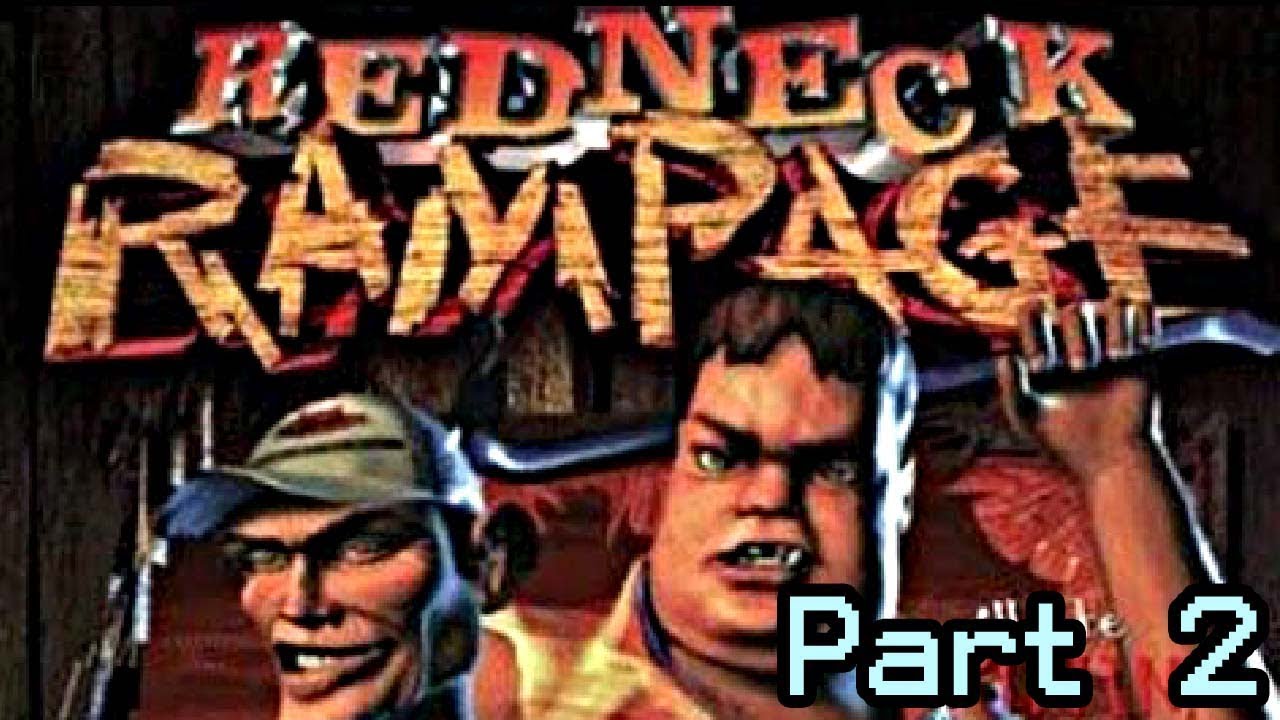 Redneck Rampage - Part 2 - YouTube