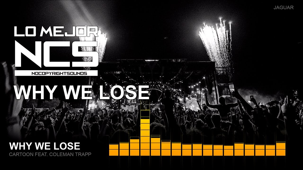 Cartoon - Why We Lose (feat. Coleman Trapp)│Lo mejor NCS │No copyright ...