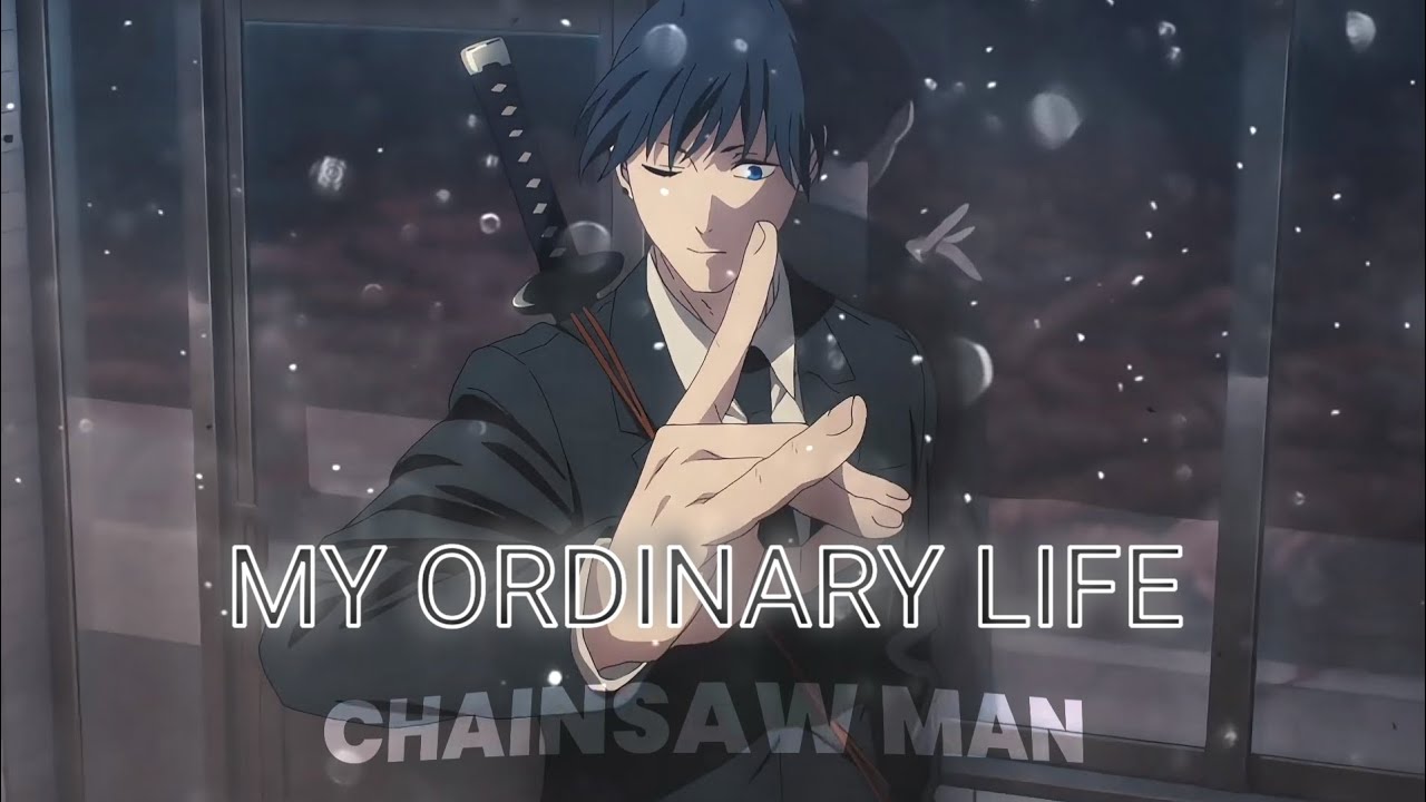 My Ordinary Life | Chainsaw man | anime edit-Awm! * alight motion ...