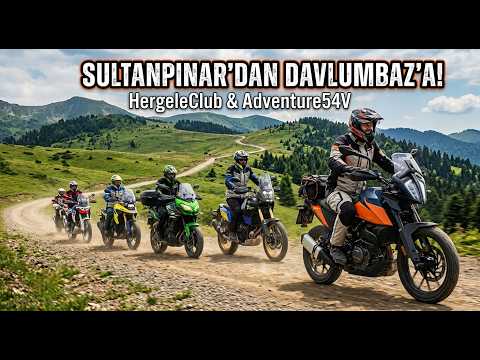Sultanpınar - Davlumbaz Yayla Rotası | Adventure54V & HergeleClub