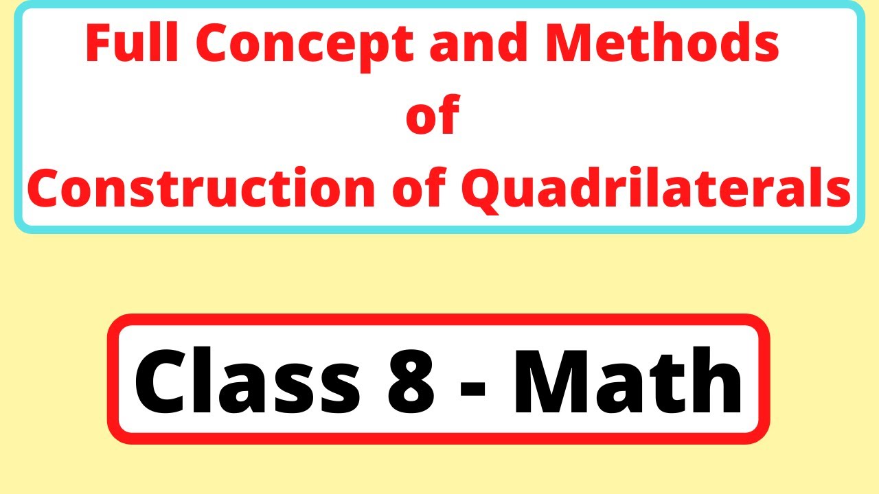 Construction of Quadrilaterals - Full Chapter Concept - Class 8 - Math ...
