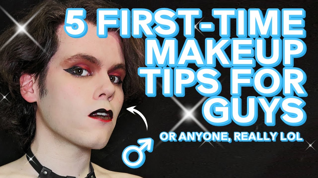 First Time Makeup Tips for Guys (Or Anyone, Really) - YouTube