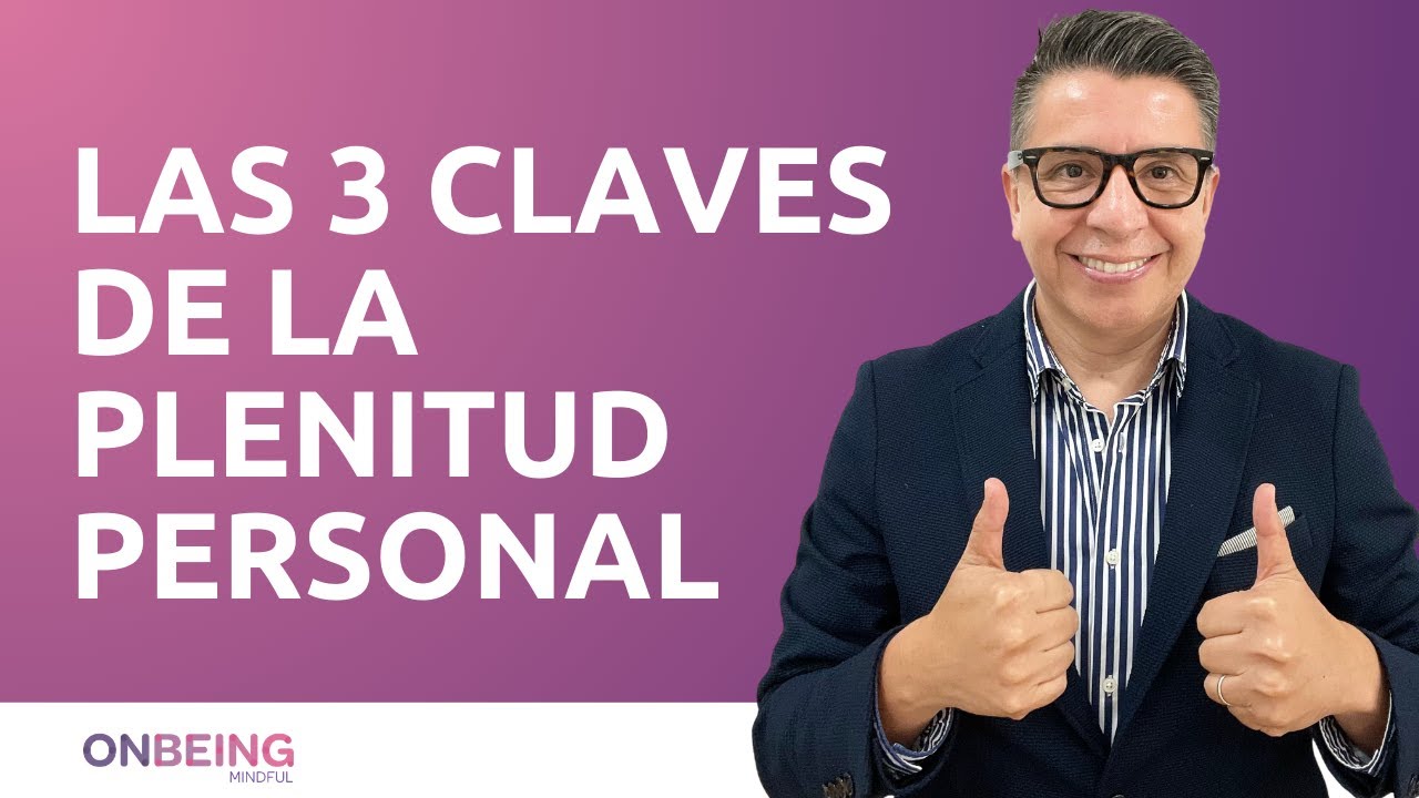Las 3 claves de la plenitud personal - YouTube