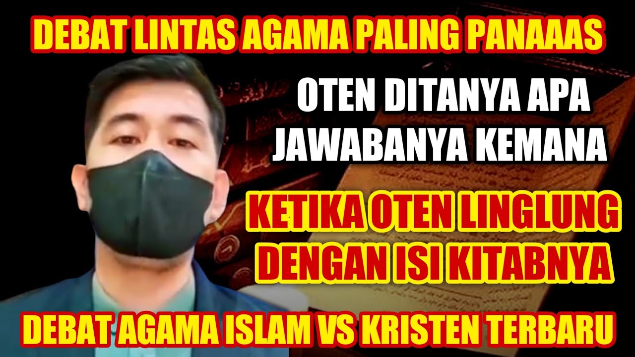 DEBAT AGAMA ISLAM VS KRISTEN TERBARU ~ KETIKA OTEN LINGLUNG DENGAN ISI ...
