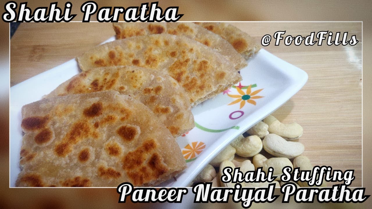 Paneer Nariyal Shahi Paratha | Shahi Paratha | Healthy Paratha | Royal ...
