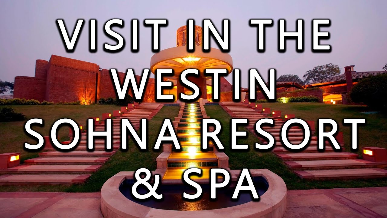 Visit in The Westin Sohna Resort & SPA - YouTube