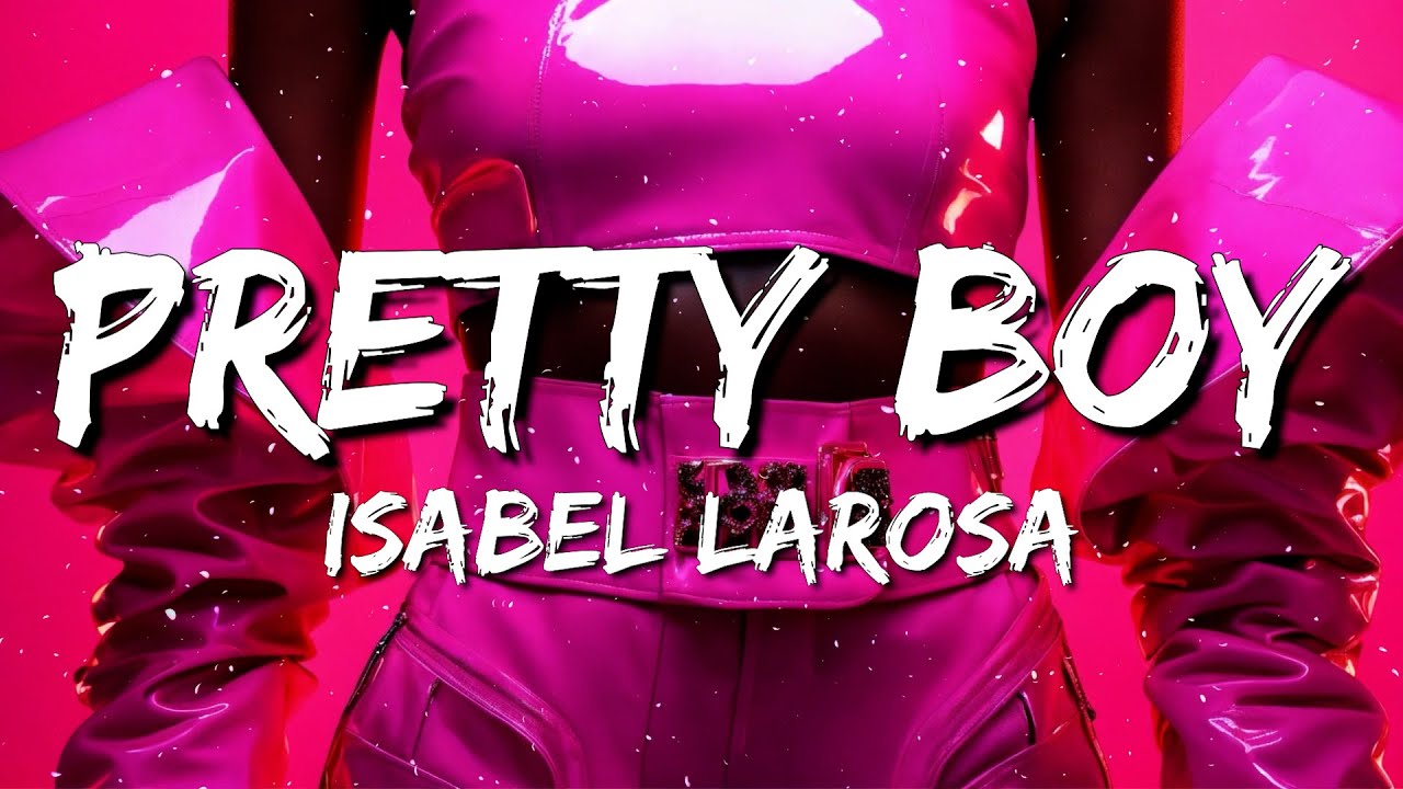 Isabel LaRosa - Pretty Boy (Lyrics) - YouTube