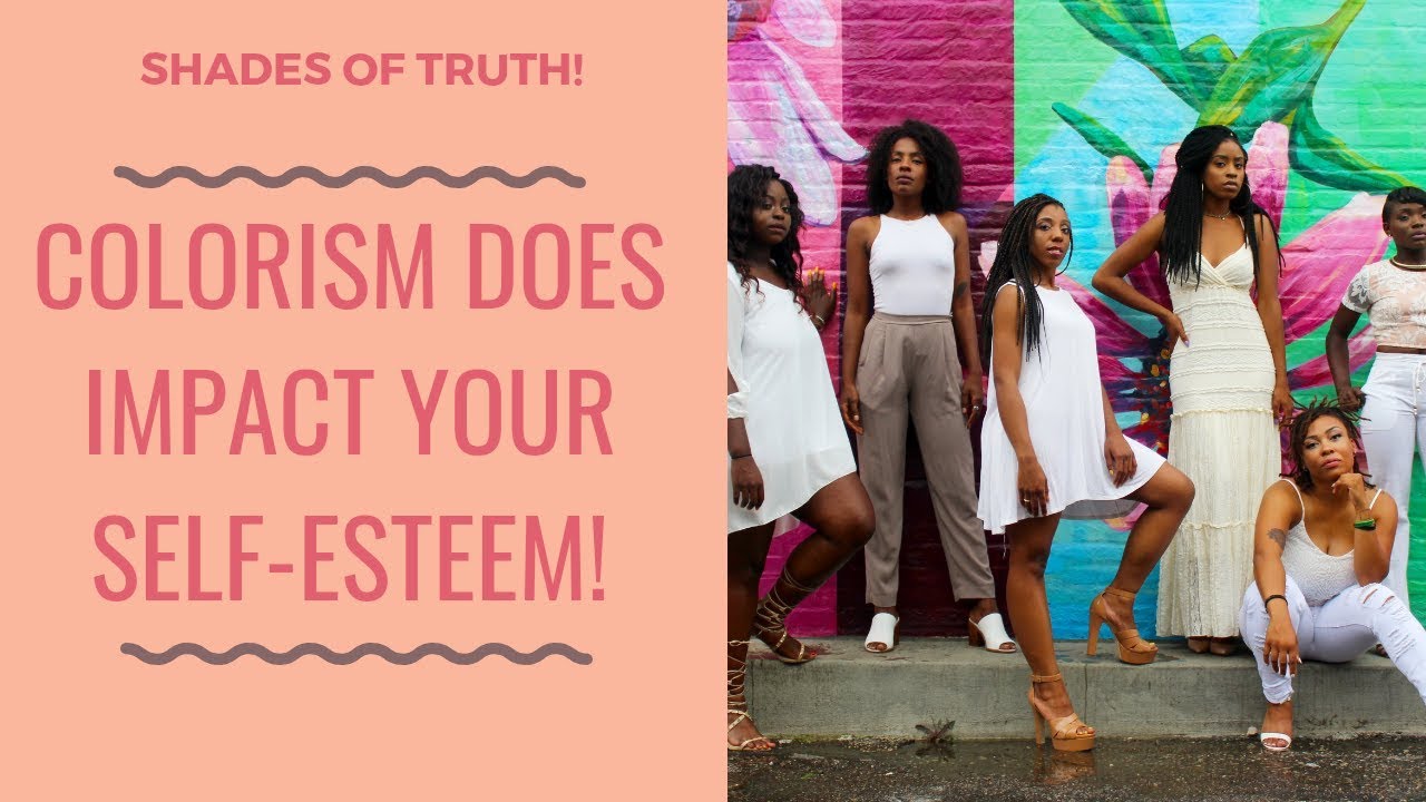 Colorism Does Impact Your Self-Esteem! - YouTube