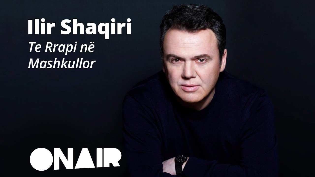 Ilir Shaqiri - Te Rrapi në Mashkullor - YouTube
