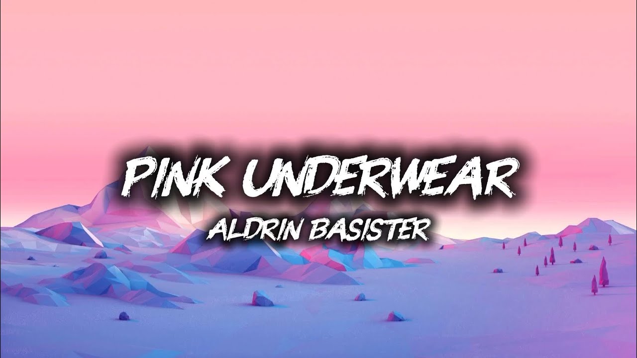 Pink Underwear - Aldrin Basister - YouTube