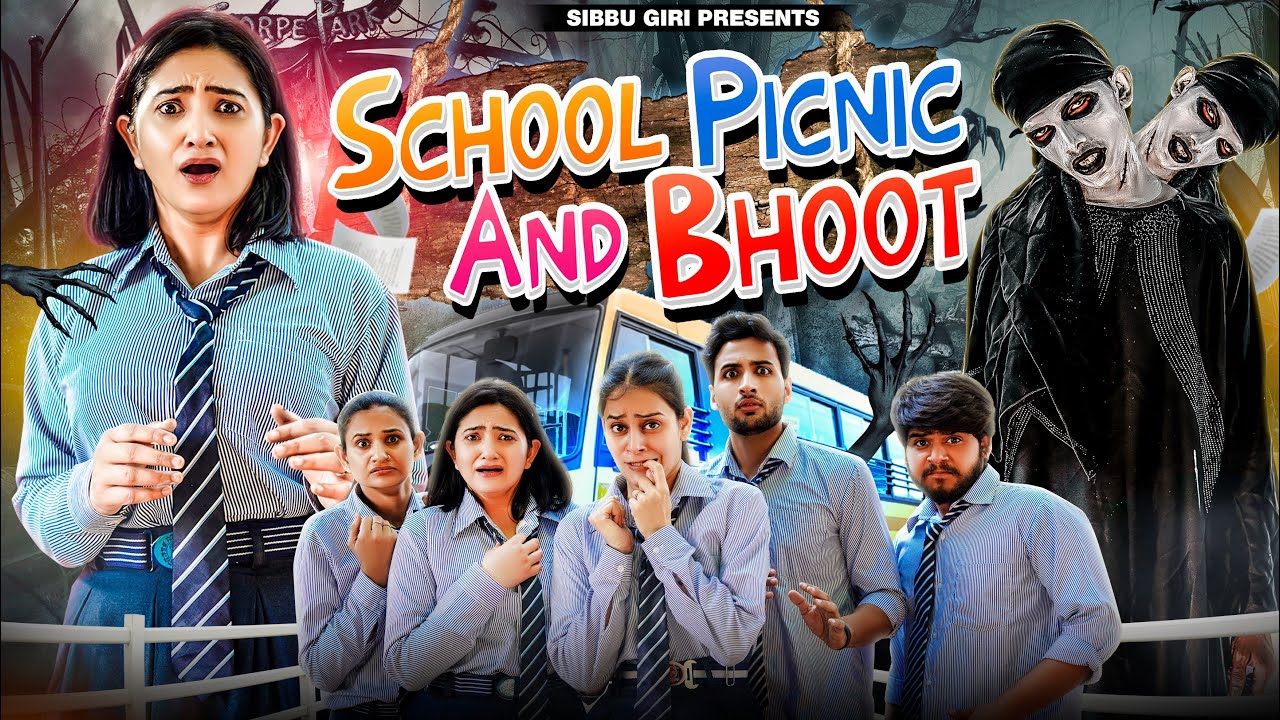 SCHOOL PICNIC AND BHOOT || Sibbu Giri - YouTube