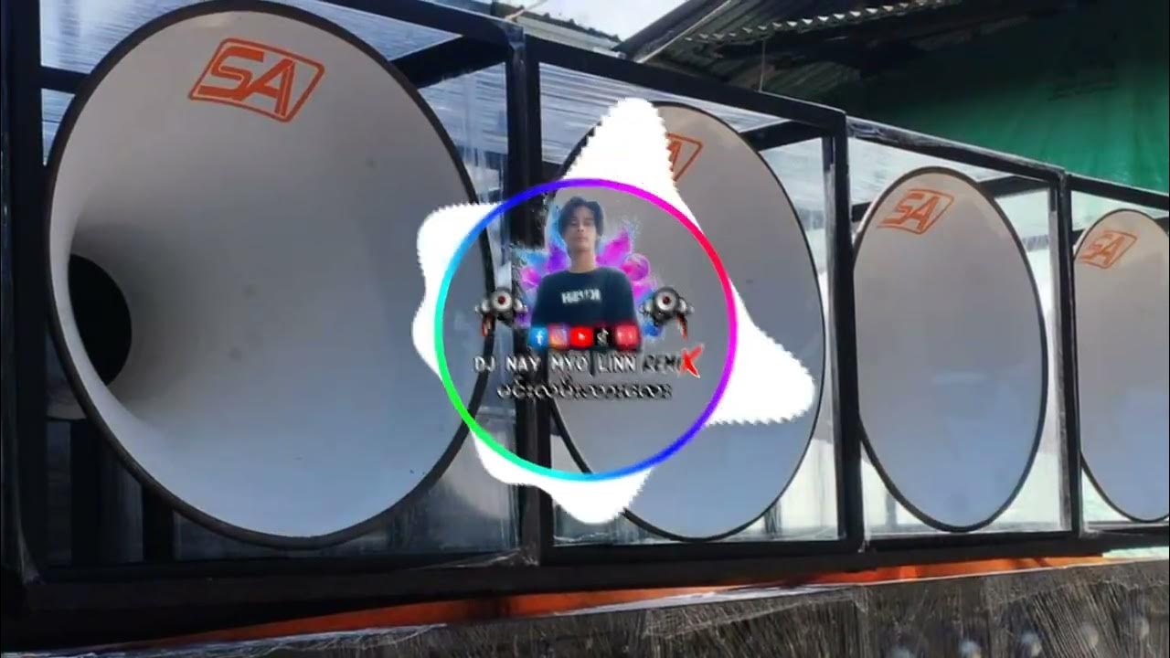 2024မှာခေတ်စားနေတဲ့အသံလေးနဲ့တစ်ပုပ် DJ NAY MYO LINN REMIX BASS POWER #ဆောင်းဘောက်#sound #djremix ...