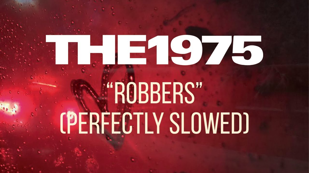 The 1975 - Robbers (Perfectly Slowed) - YouTube