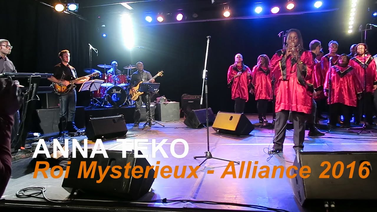 Roi Mystérieux (Anna Teko) interprèté par la Chorale Alliance - YouTube