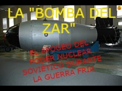 LA "BOMBA DEL ZAR": EL APOGEO DEL PODER NUCLEAR SOVIÉTICO DURANTE LA ...