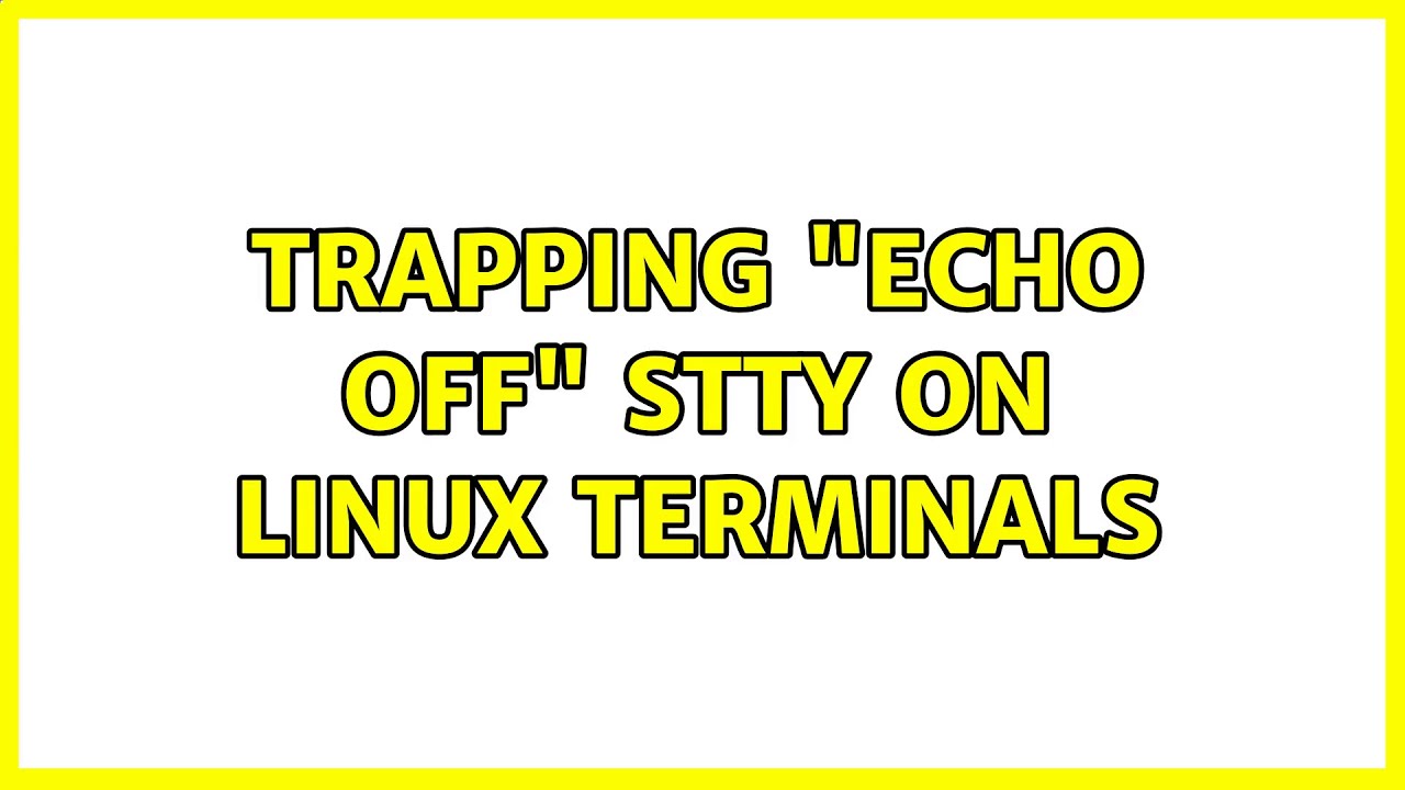 Trapping "echo off" stty on linux terminals - YouTube