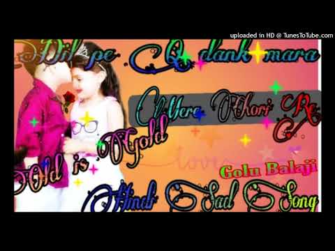 Dil pe Q dank mara mere Chori re Hindi Sad song 💘💘💘
