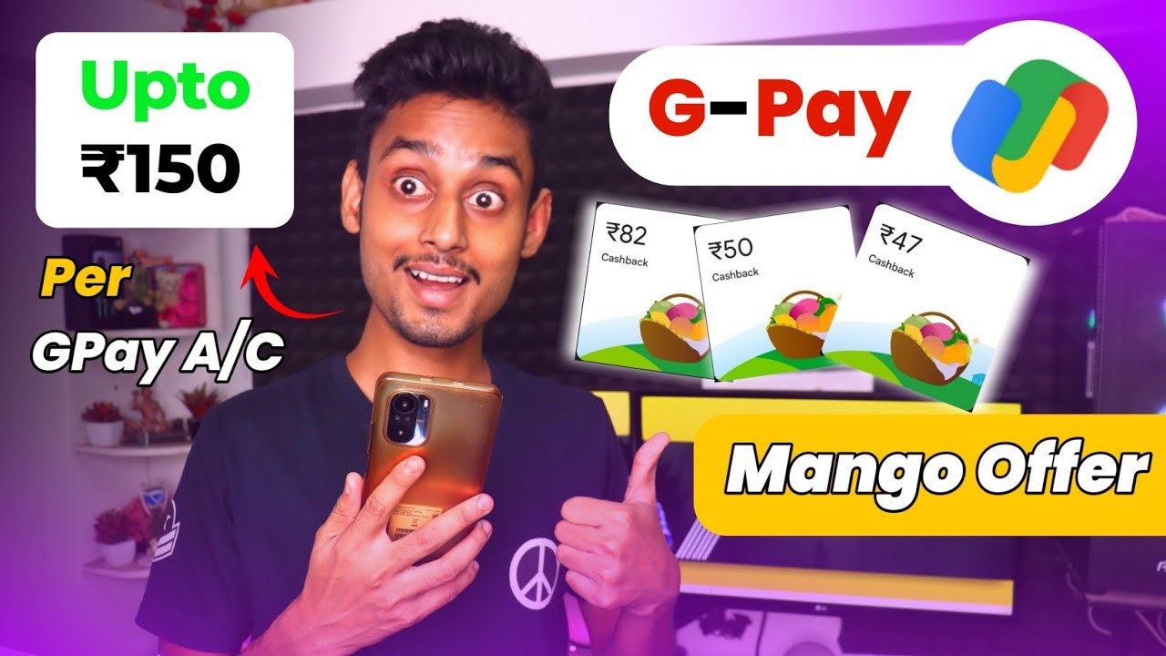 GPay Mango🥭Offer Today ₹150 Cashback Per Google Pay Account Google Pay ...