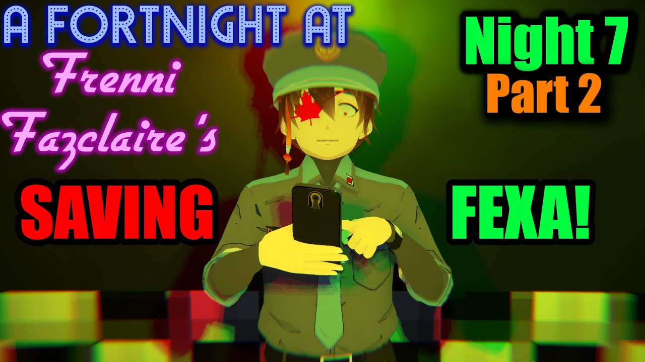 A Fortnight At Frenni Fazclaire's | Night 7 Part 2 | THE FEXA EPISODE ...