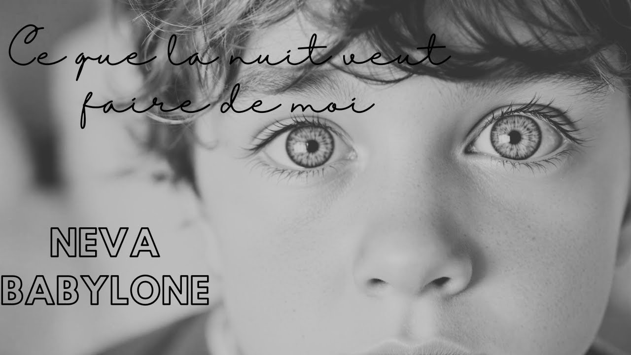 "CE QUE LA NUIT VEUT FAIRE DE MOI" le nouveau clip de Neva Babylone ...