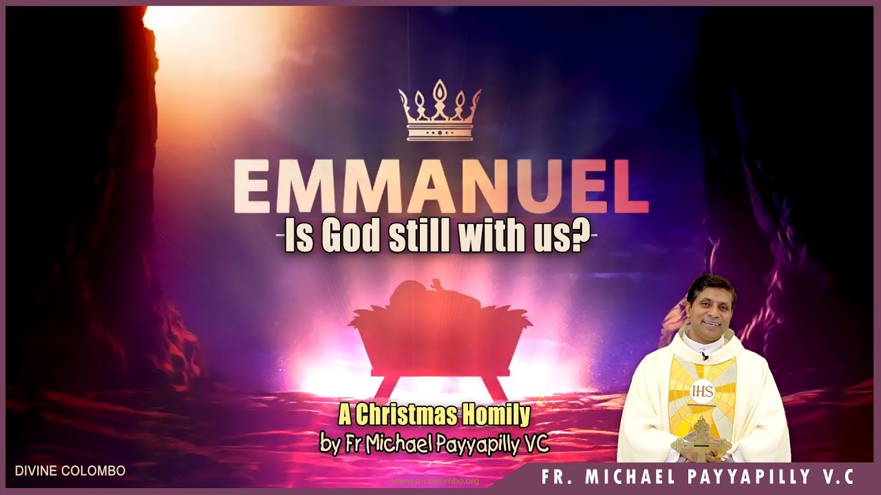 Emmanuel: Is God still with us? - A Christmas Homily by Fr Michael ...