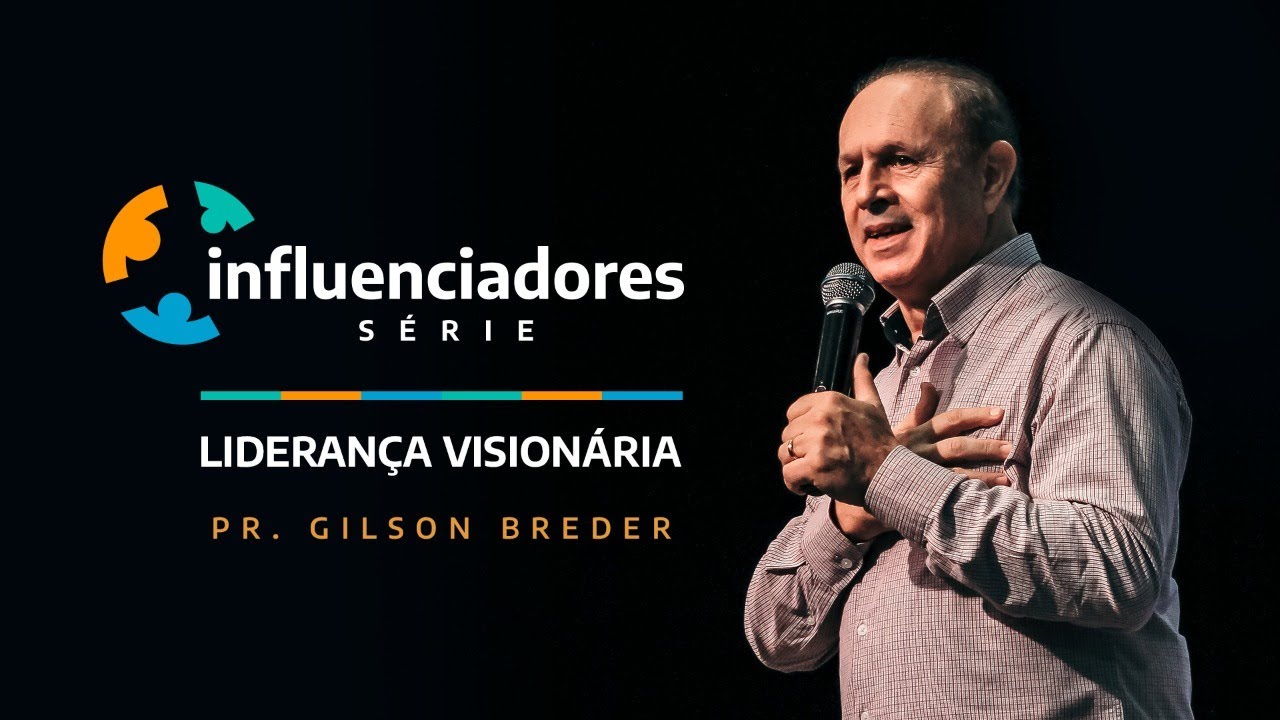 LIDERANÇA VISIONÁRIA | Pr. Gilson Breder - YouTube