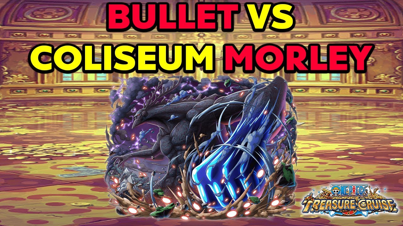 [OPTC] Coliseum Morley vs Bullet - YouTube