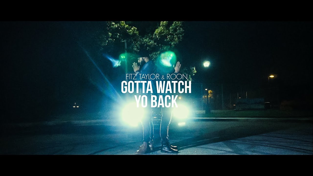 Fitz Taylor & Roon - Gotta Watch Yo' Back (Official Music Video) - YouTube