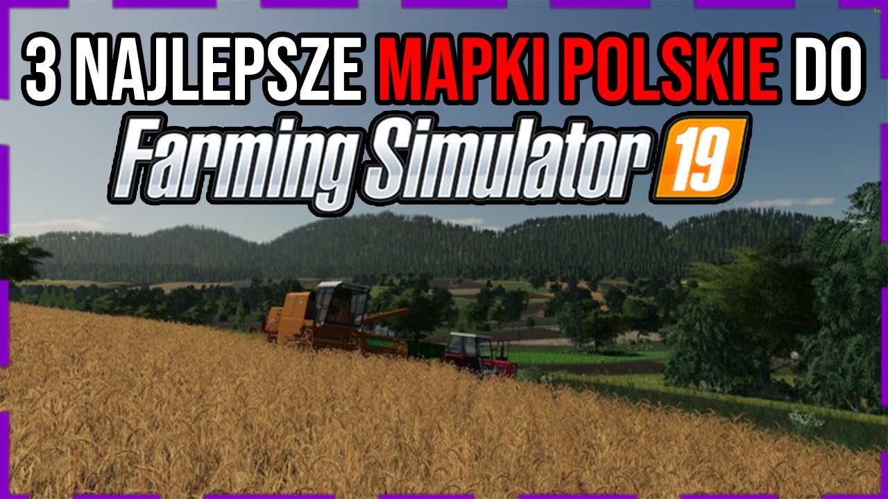 3 NAJLEPSZE POLSKIE MAPY W FARMING SYMULATOR 19 | WLADEK - YouTube