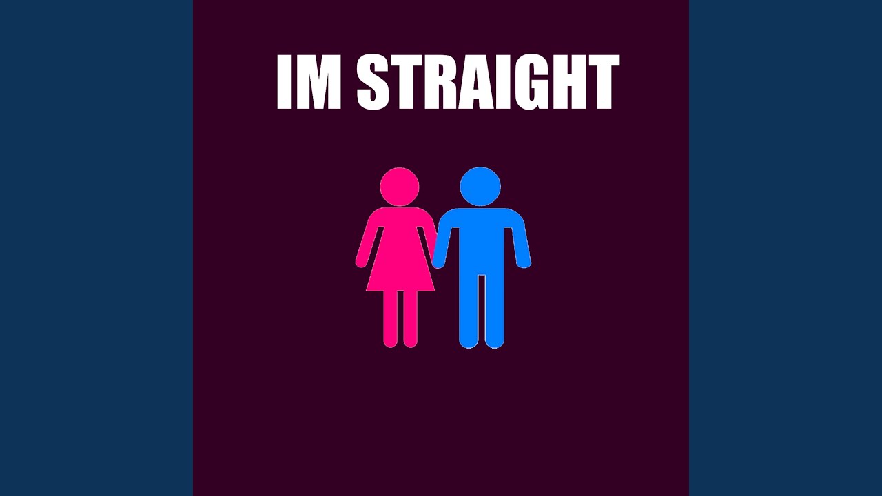 IM STRAIGHT - YouTube