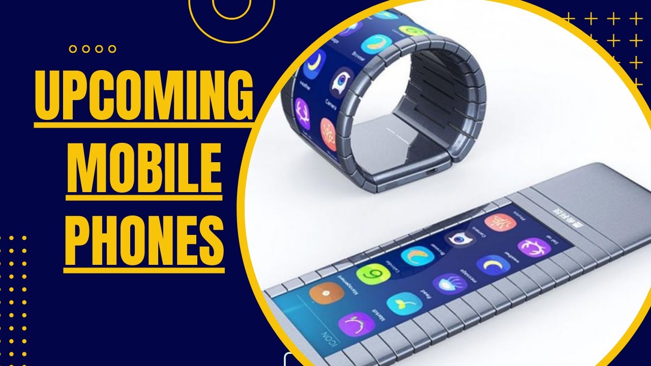 upcoming phones|| wearable tech||upcoming mobile||wearable technology ...