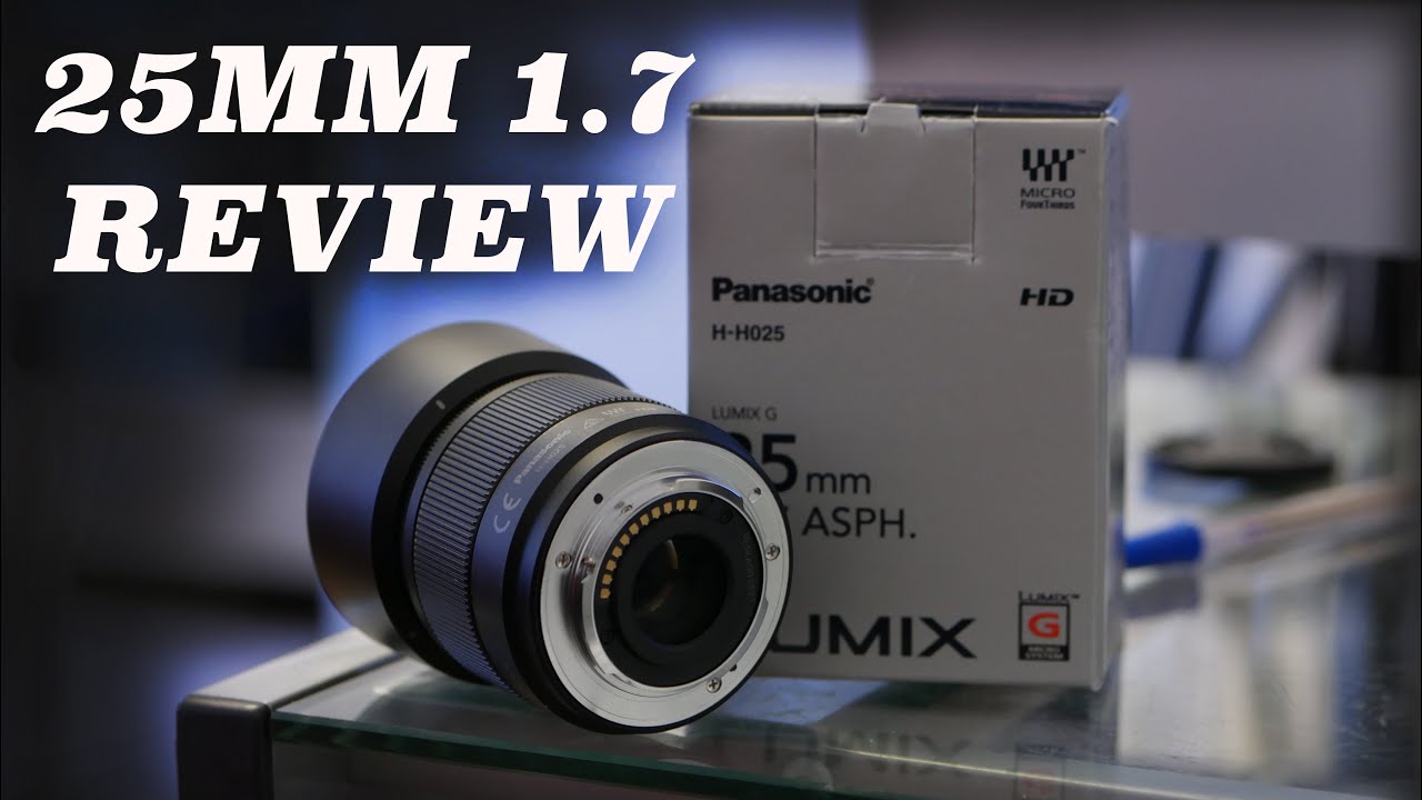 25mm Panasonic 1.7 Review - YouTube