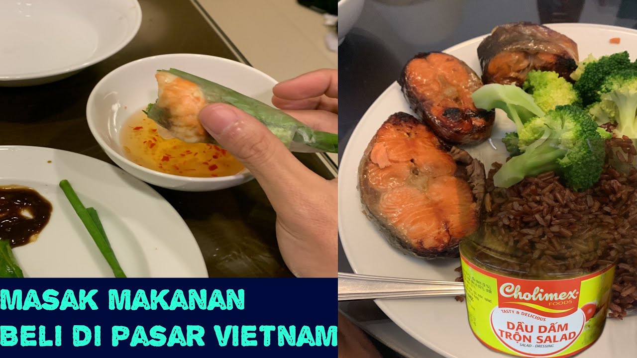 Beli bahan di Pasar Thi Nghe, buat Fresh spring rolls dan ikan panggang ...
