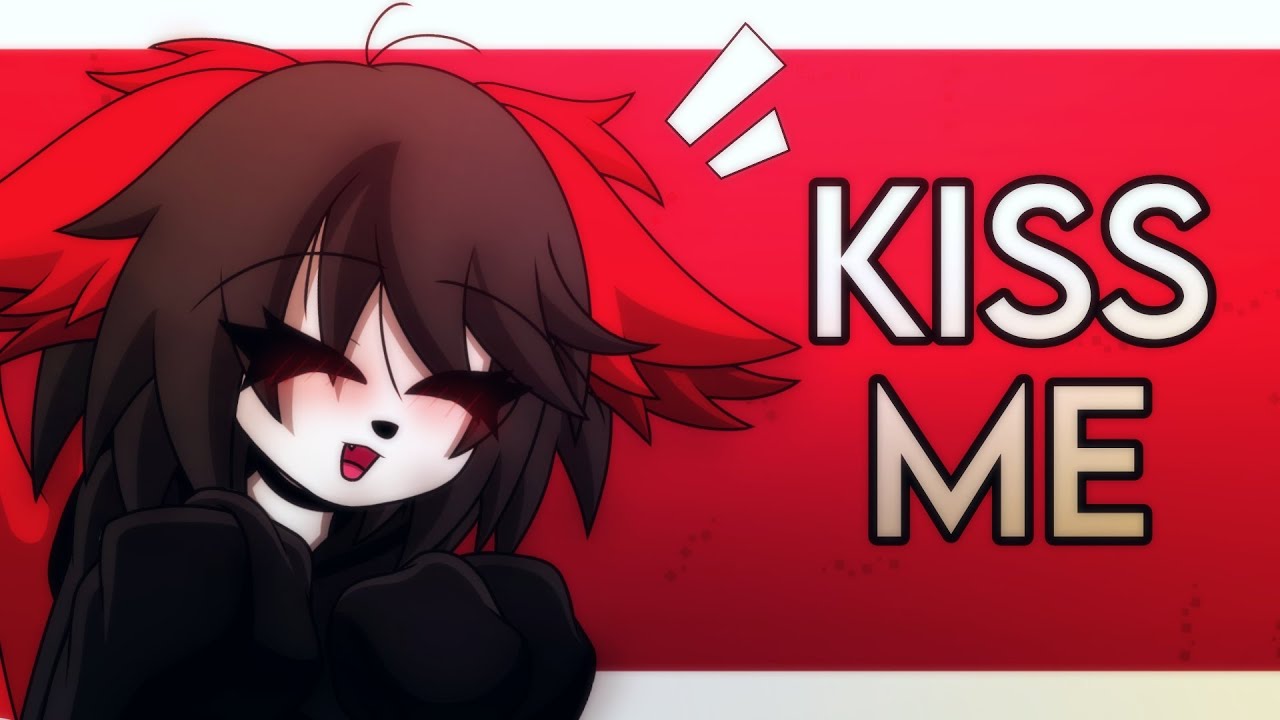 KISS ME /// ANIMATION MEME - YouTube