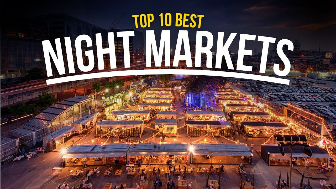 Top 10 Cities with the Best Night Markets in the World | Street Food ...