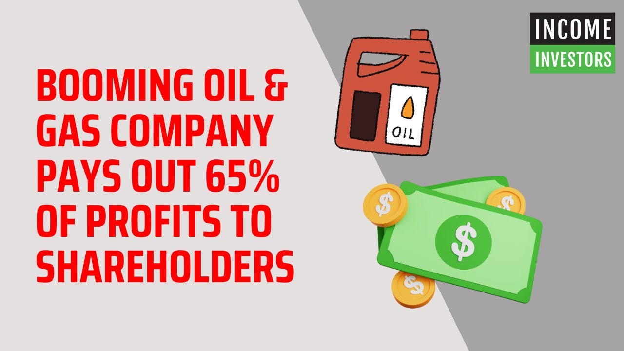 Booming Oil & Gas Company Pays Out 65% of Profits to Shareholders - YouTube