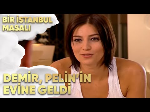 Demir, Pelin'in Evine Geldi - Bir İstanbul Masalı 41. Bölüm