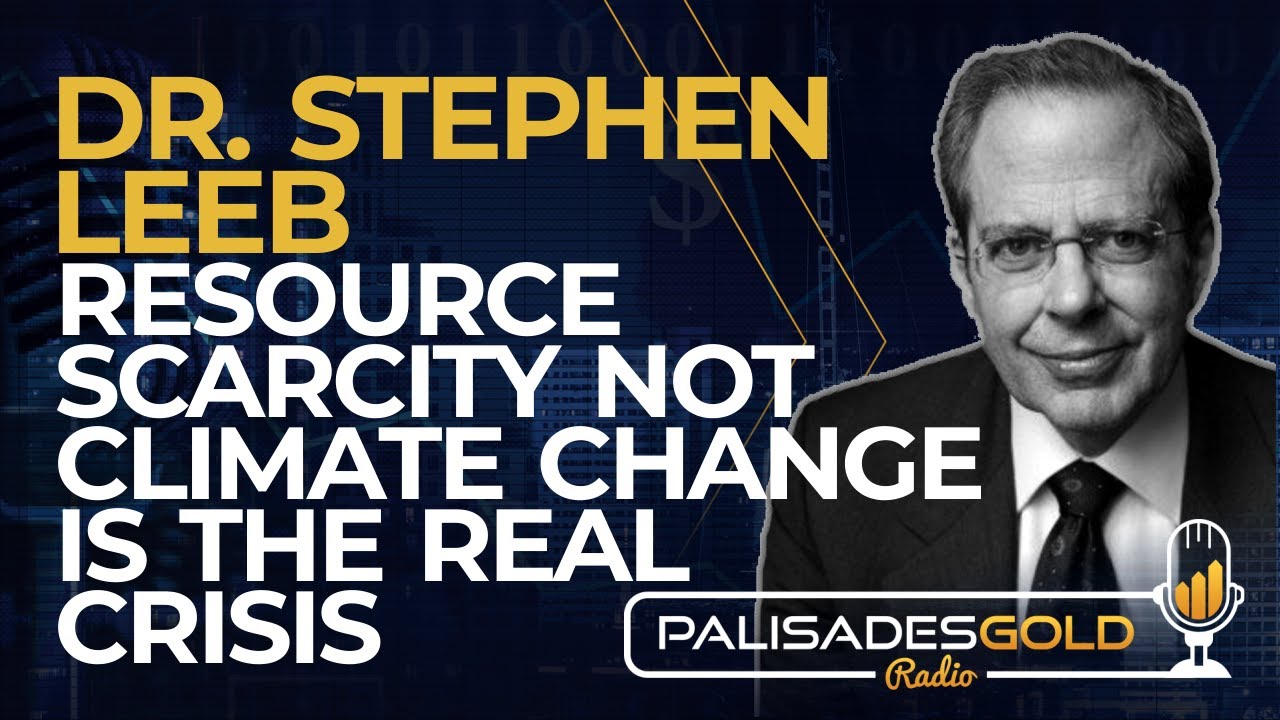 Dr. Stephen Leeb: Resource Scarcity not Climate Change is the Real ...