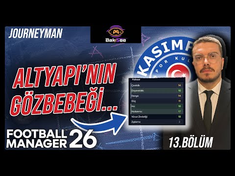 HER ŞEY SİL BAŞTAN...| 13.Bölüm | FM26 Journeyman KASIMPAŞA KARİYERİ! | BakSee