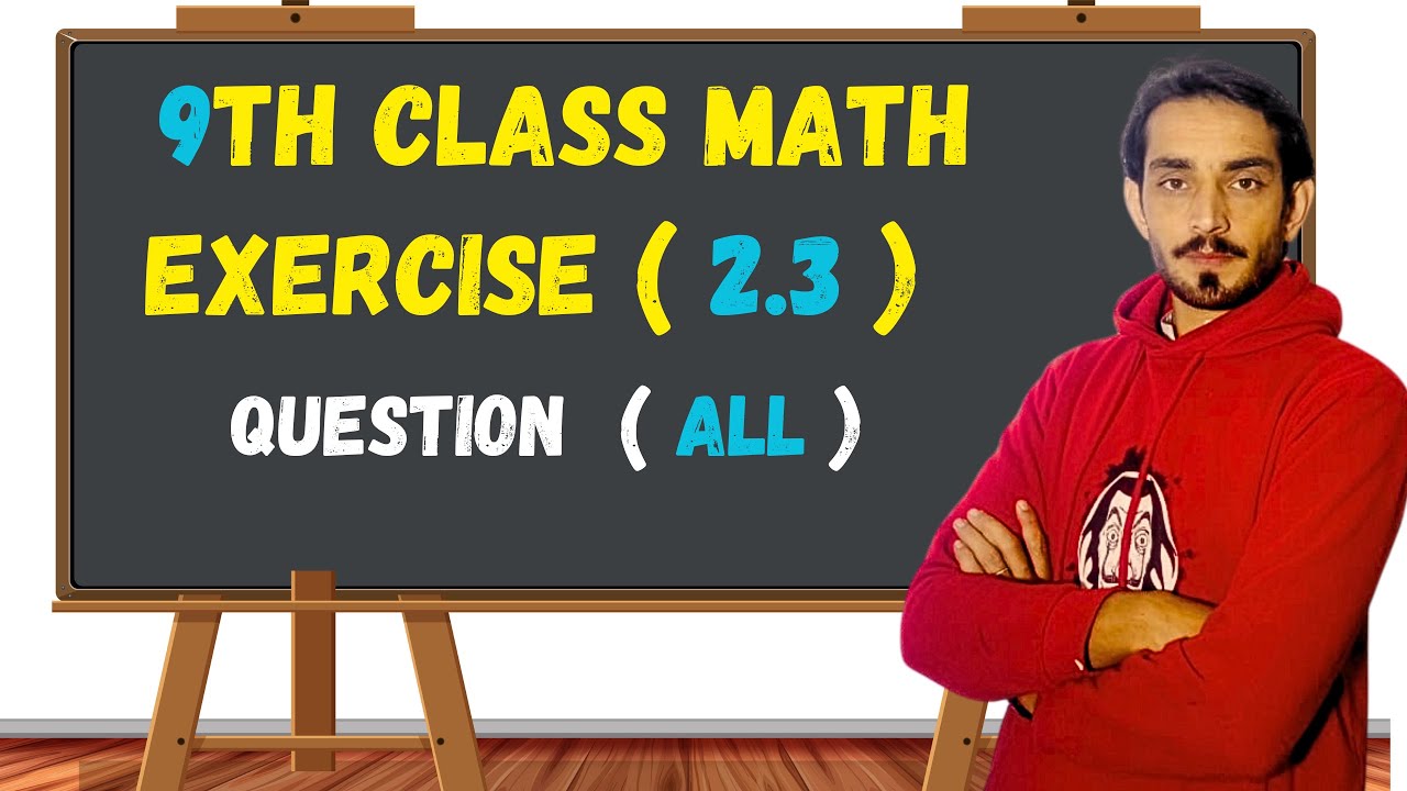 Class 9th Math Chapter 2 Exercise 2.3 Complete || 9th Math Ex 2.3 - YouTube