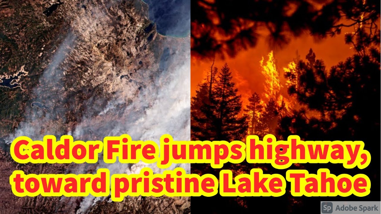 Lake Tahoe fire | Caldor Fire jumps highway toward pristine Lake Tahoe ...