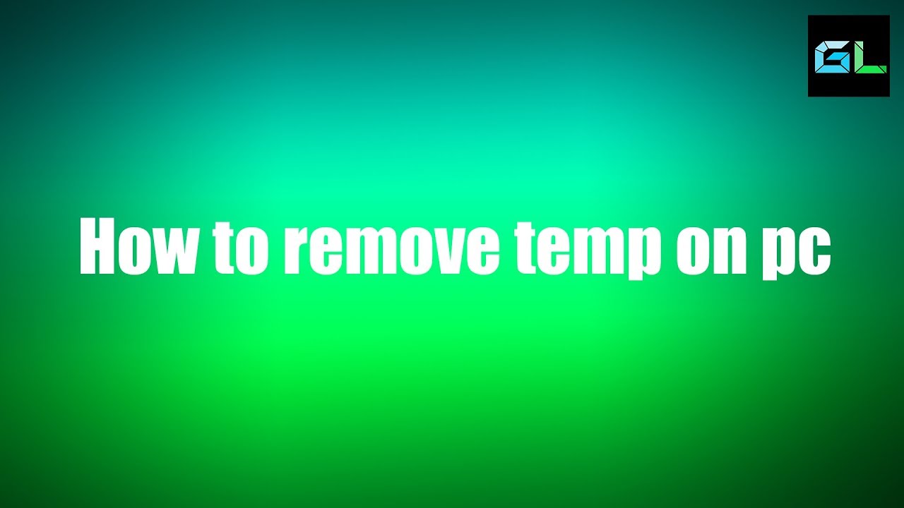 How to remove Temp on pc | Temp removal | GameLeast - YouTube